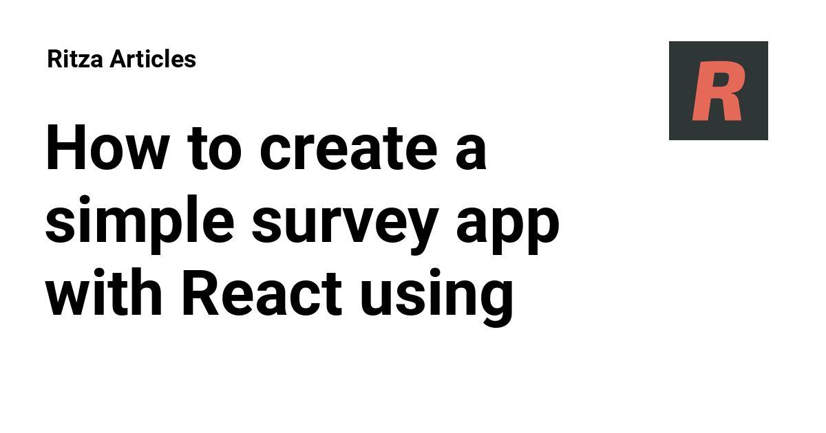 How to create a simple survey app with React using Next.js and Sanity - Ritza Articles