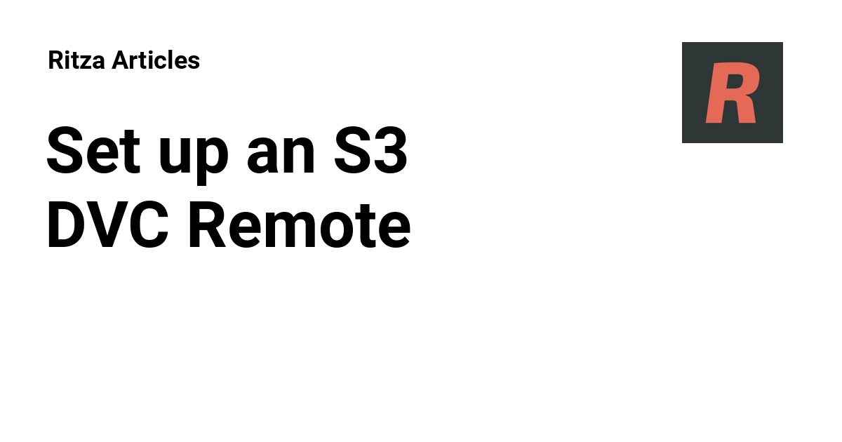 Set up an S3 DVC Remote - Ritza Articles