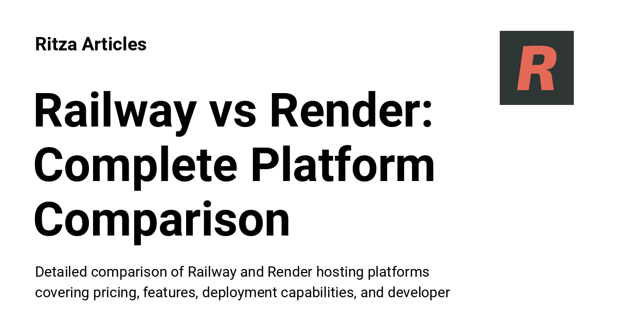 Railway vs Render: Complete Platform Comparison for 2025 - Ritza Articles