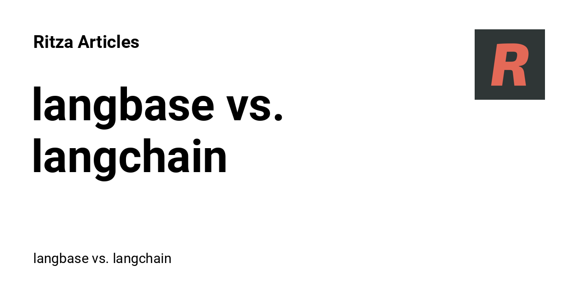 langbase vs. langchain - Ritza Articles